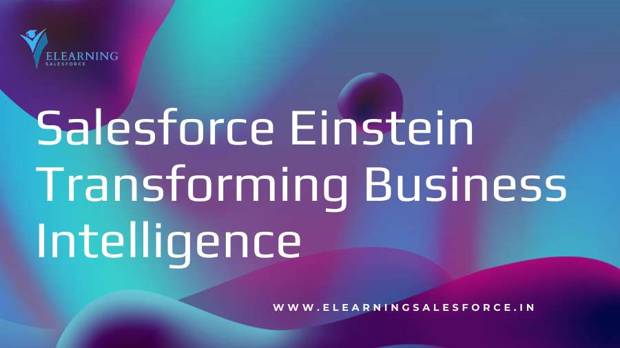 Salesforce Einstein: Transforming Business Intelligence - salesforce Salesforce Einstein: Transforming Business Intelligence - salesforce